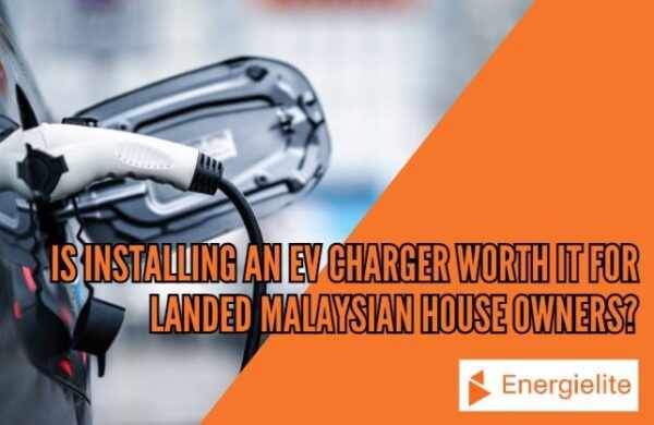 Is Installing an EV Charger Worth It for Landed Malaysian House Owners ...