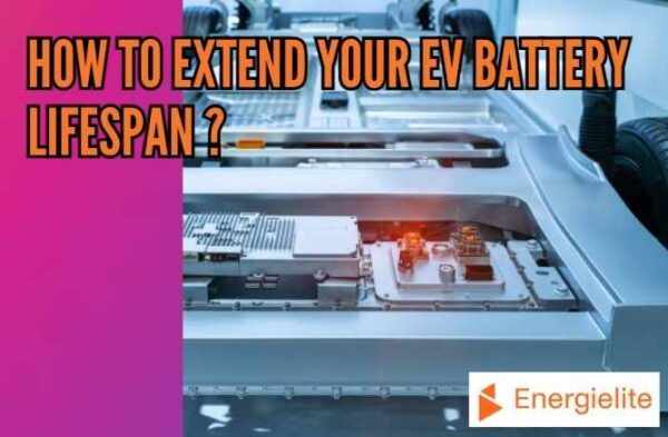 How To Extend Your EV Battery Lifespan ? - Energi Elite